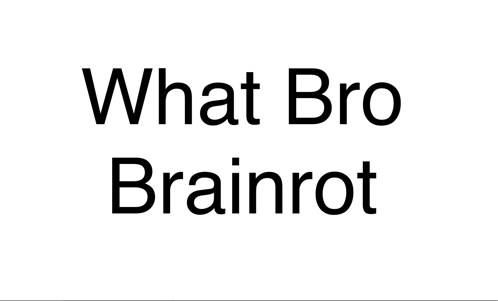 Brinrot What Bro Brain Rot Meme Meme - Share & View on KLIPY