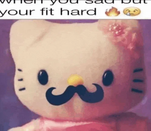 You Sad But Have A Hard Fit Meme Meme - Share & View on KLIPY