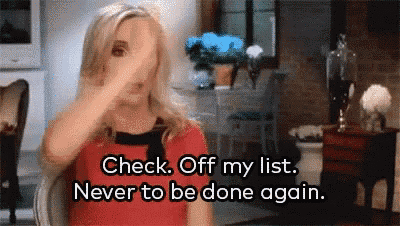 Check. Off My List. Never Again. GIF - Share & View on KLIPY